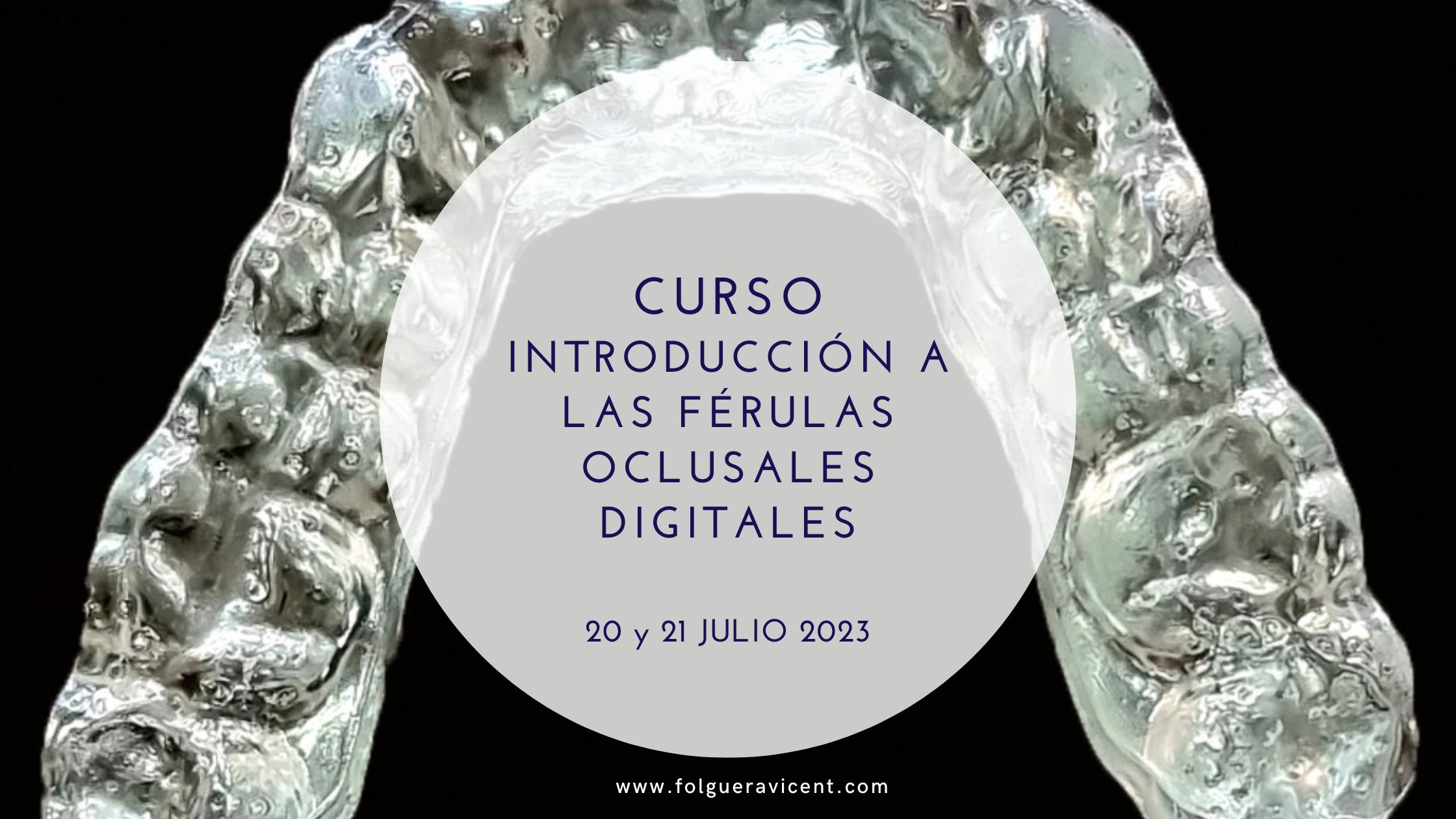 Curso Introducción a las Férulas Oclusales Digitales – Folguera Vicent